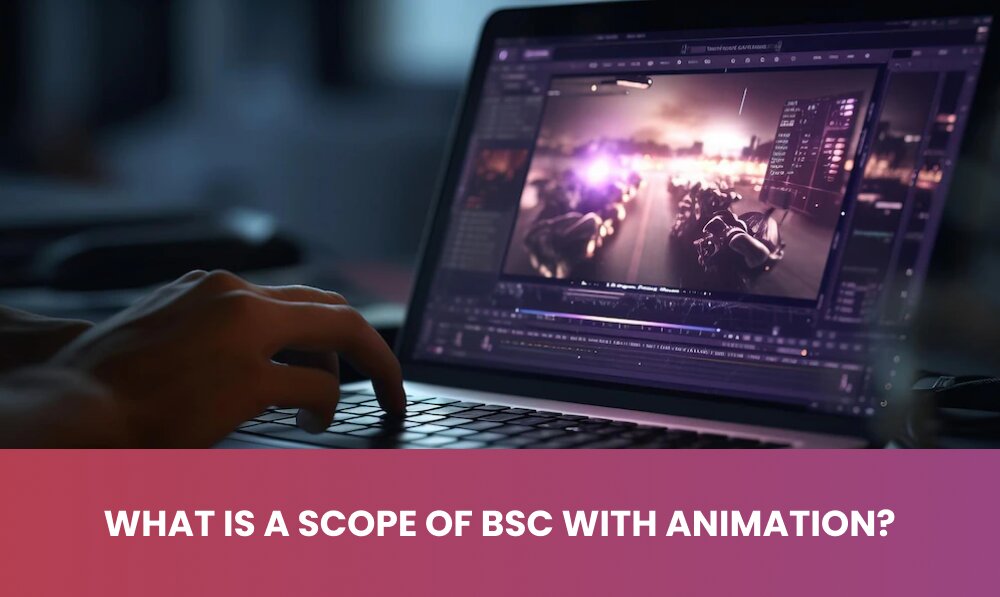 Exploring the Scope of BSc Animation: Career Opportunities Exploring the Scope of BSc Animation: Career Opportunities